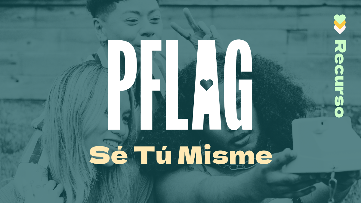 Sé tú misme - PFLAG