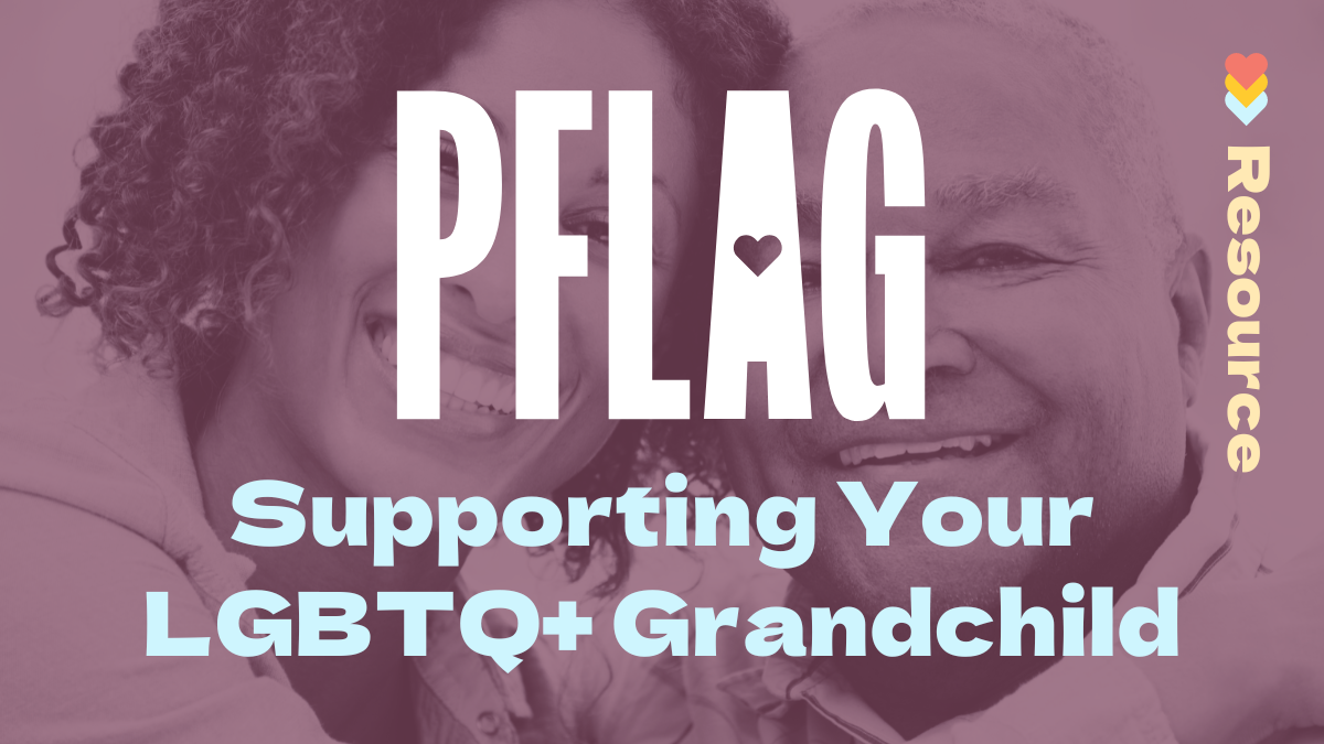 Supporting Your LGBTQ+ Grandchild - PFLAG
