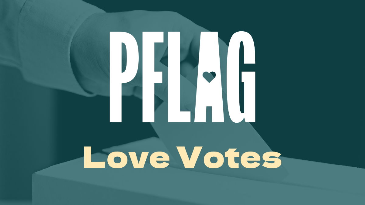 PFLAG Votes - PFLAG